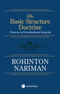 The Basic Structure Doctrine: Protector of Constitutional Integrity